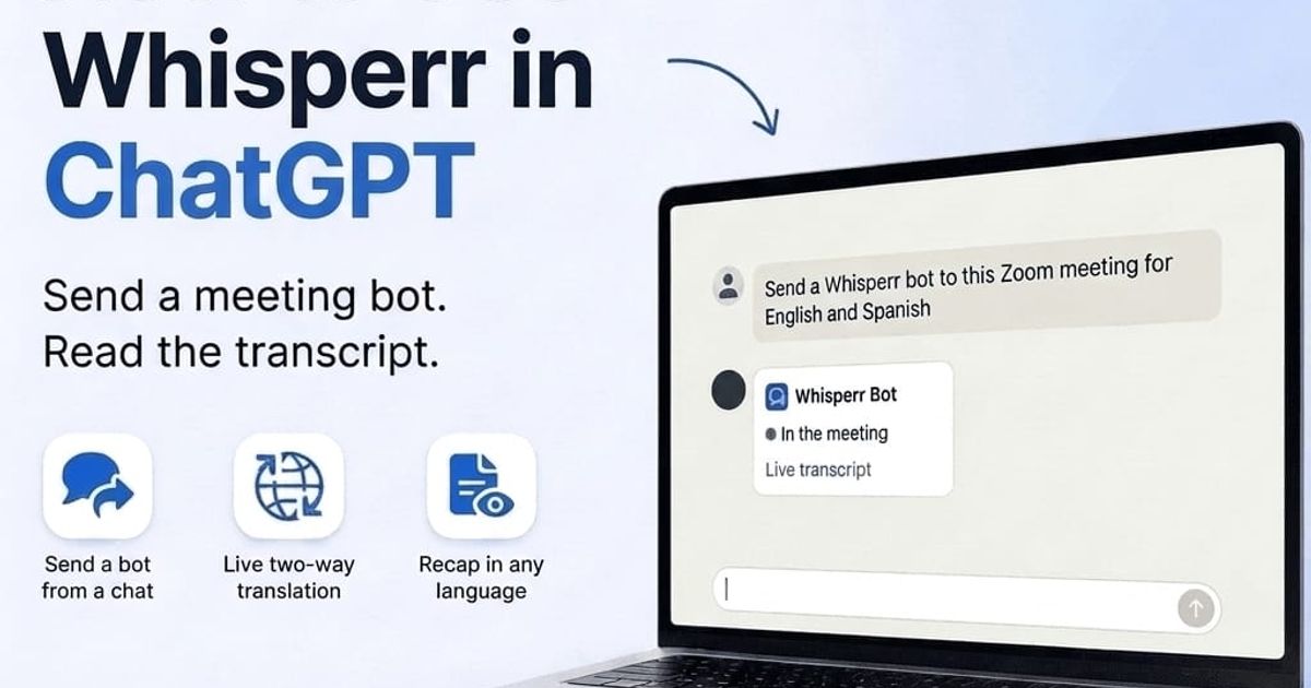 Send a Meeting Bot From ChatGPT and Read Transcripts (2026) | Whisperr Blog