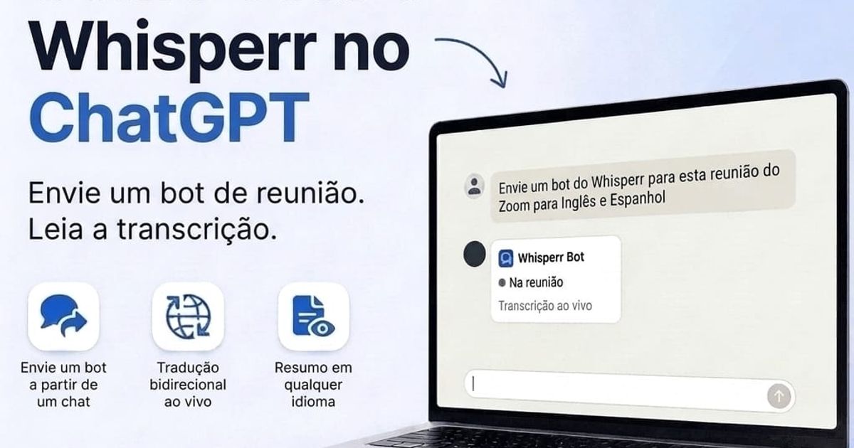 Envie um bot de reunião pelo ChatGPT e leia transcrições | Whisperr Blog
